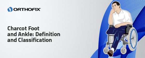 Charcot Foot and Ankle Definition and Classification - Orthofix